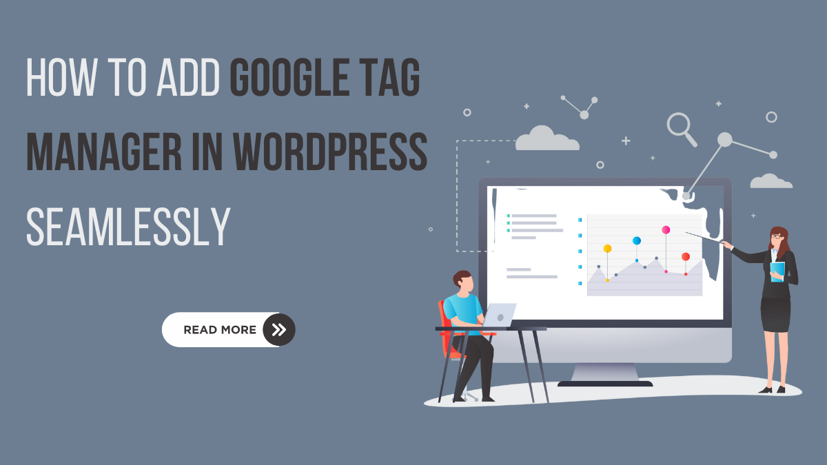 How To Add Google Tag Manager In WordPress in 4 Easy Steps